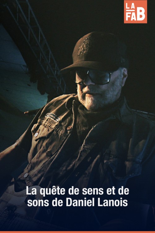 La quête de sens et de sons de Daniel Lanois | Télé-Québec
